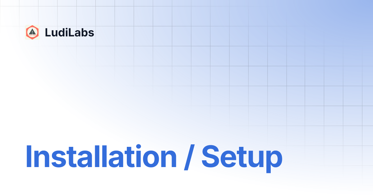 Installation / Setup | LudiLabs